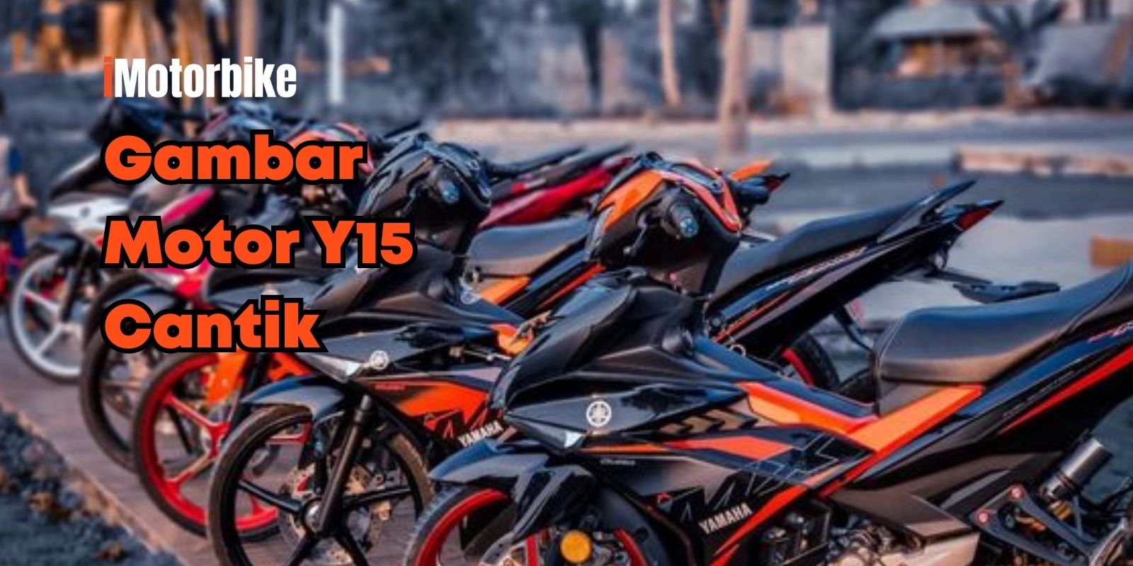 Gambar Motor Y15 : 45 Gambar Y15 Cantik & Modified - iMotorbike News