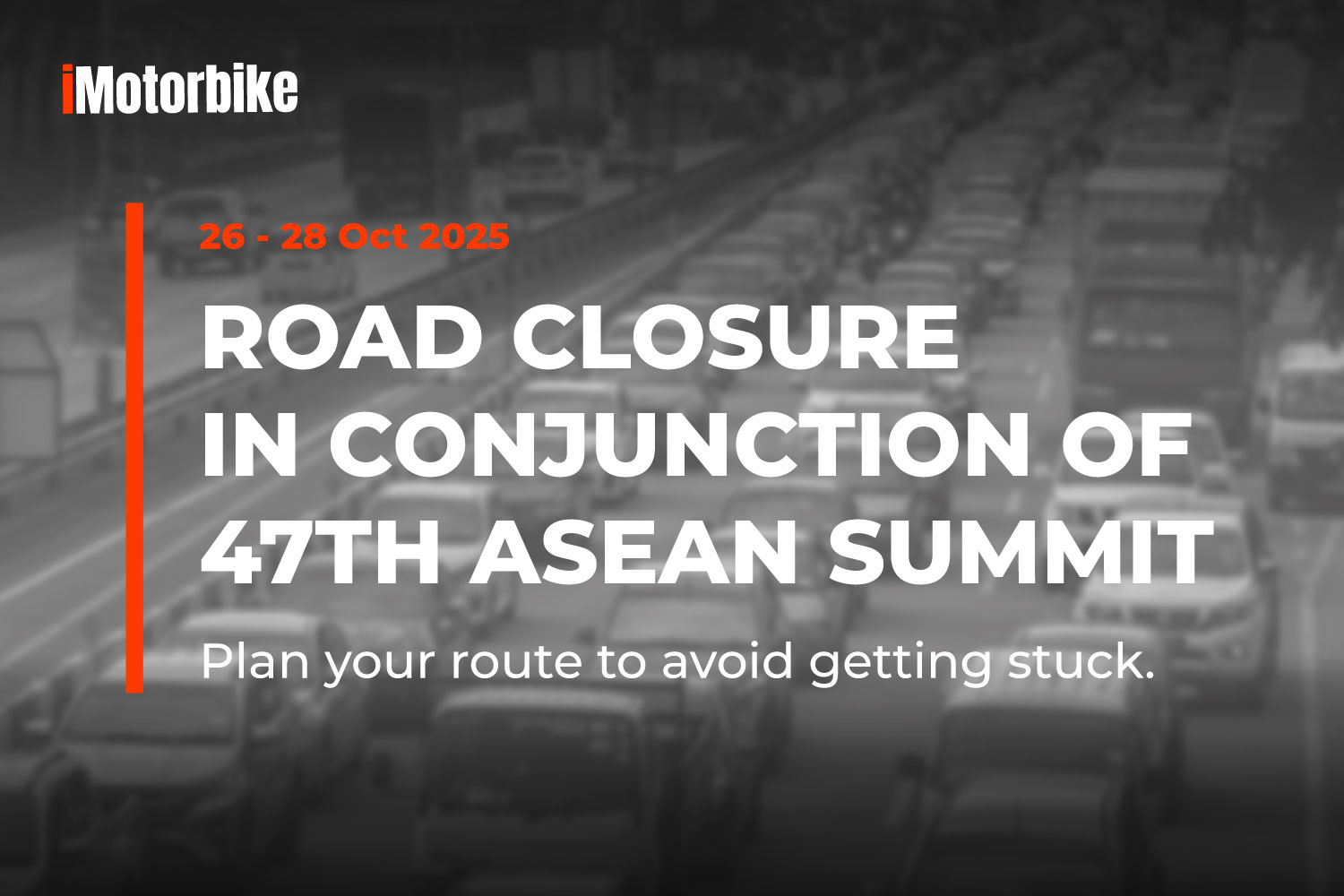 47th ASEAN Summit 2025: Major Road Closures, From 26 until 28 October
